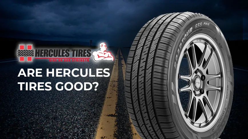 Hercules Tires Reviews: Are Hercules Tires Good? - The Tire Reviews