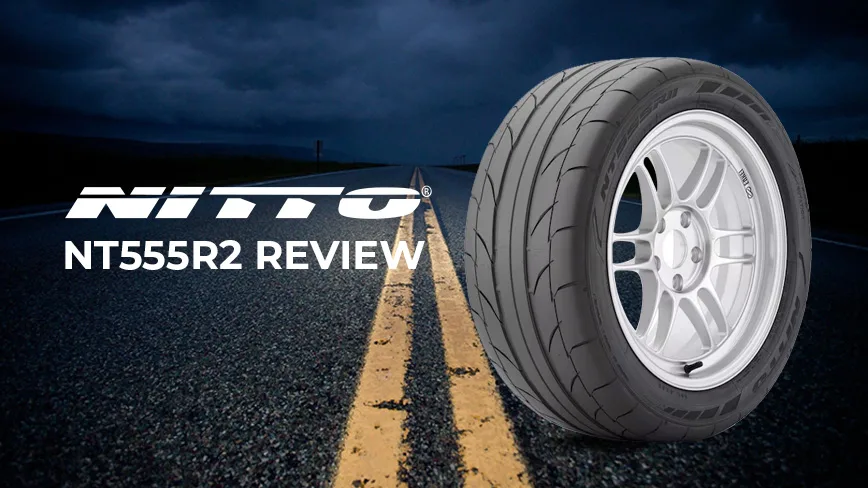 Nitto NT555R2 Review: Unleash Your Car's Potential With These Max ...