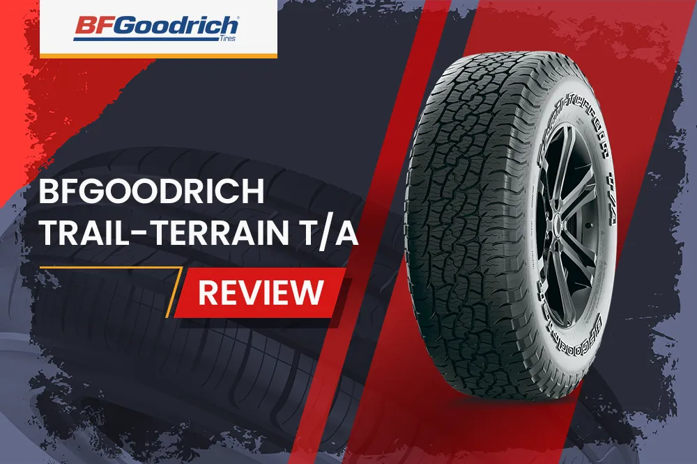 BFGoodrich Trail-Terrain T/A Review: On-Road Comfort Meets Off-Road ...