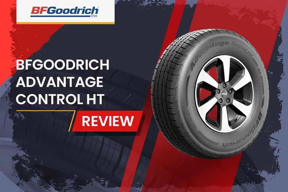 BFGoodrich Advantage Control HT Review: The Ultimate All-Terrain Tire For Adventure Seekers ...