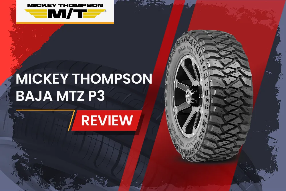 Mickey Thompson Baja MTZ P3 Review: The Ultimate All-Terrain Tire For ...