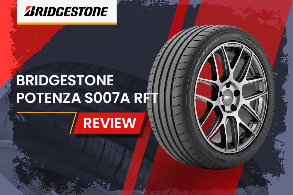 Bridgestone Potenza S007A RFT Review: The Ultimate Performance Tire With Run-Flat Peace Of Mind ...