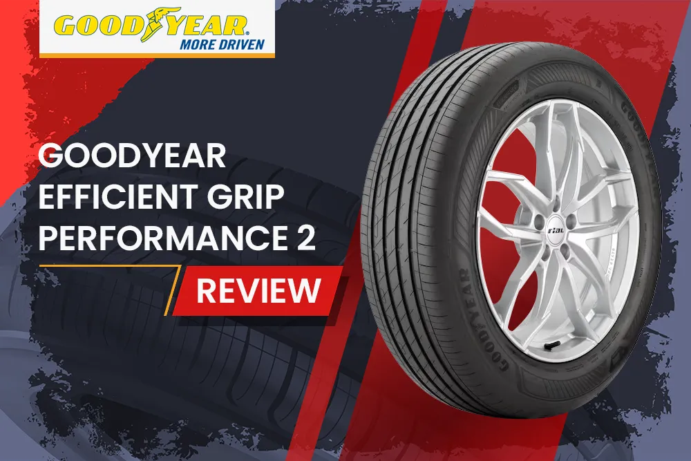 Goodyear Efficient Grip Performance 2 Review: Balancing Comfort, Efficiency, And All-Season ...